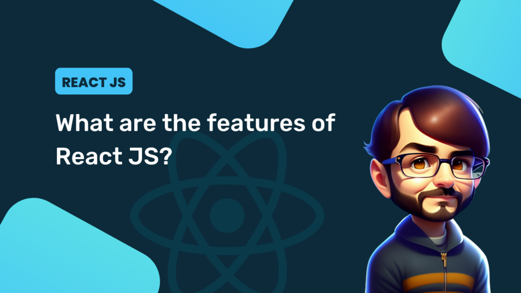 What Are The Features Of Reactjs React Js Guru 0917